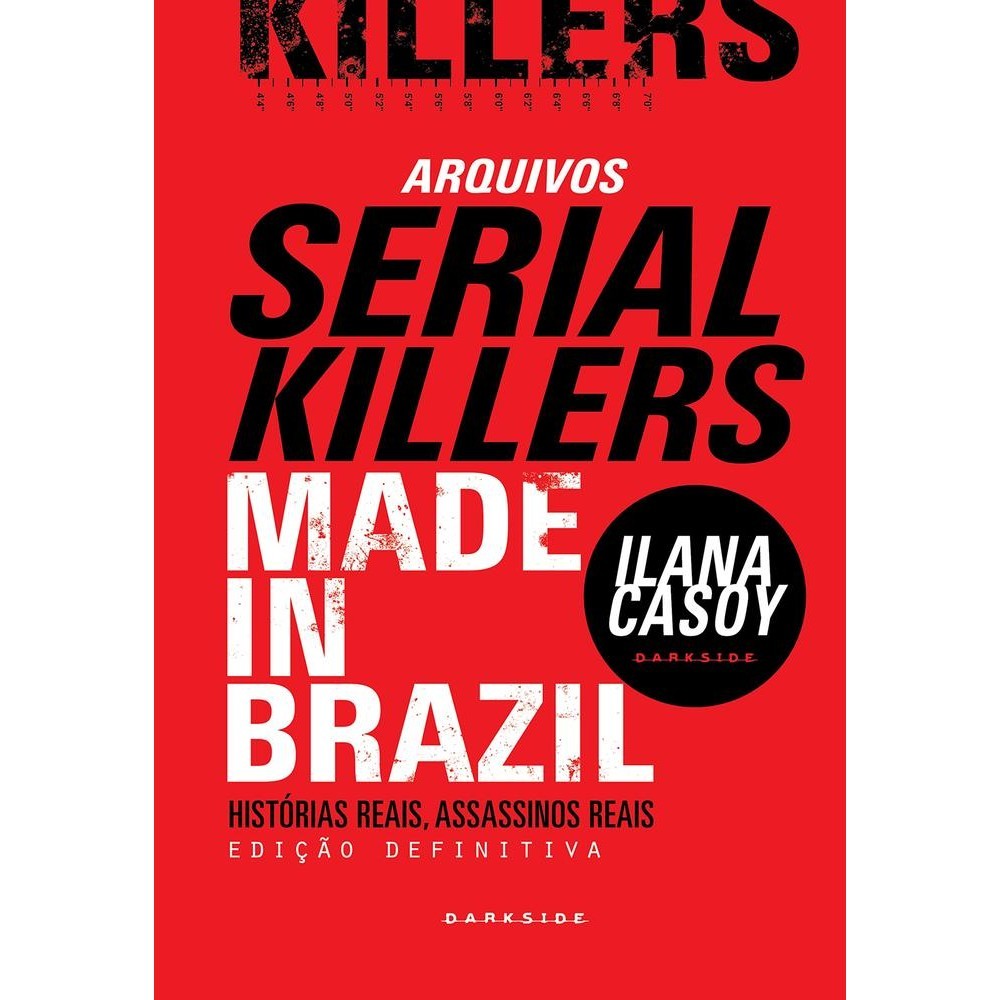 Arquivos Serial Killers: Made in Brazil - Darkside autor Ilana Casoy ...