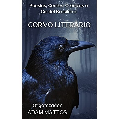 Corvo literário poesias contos crônicas e cordel brasileiro autor Adam ...