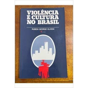Violência e Cultura no Brasil autor Ruben George Oliven | Shopee Brasil