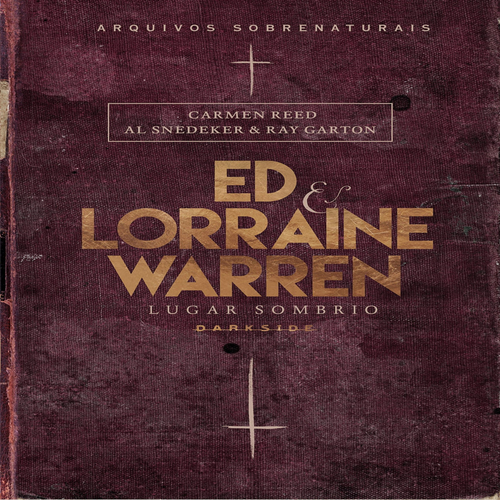 Ed e Lorraine Warren - Lugar Sombrio - Arquivos Sobrenaturais autor Carmen Reed, Al Snedeker e ...