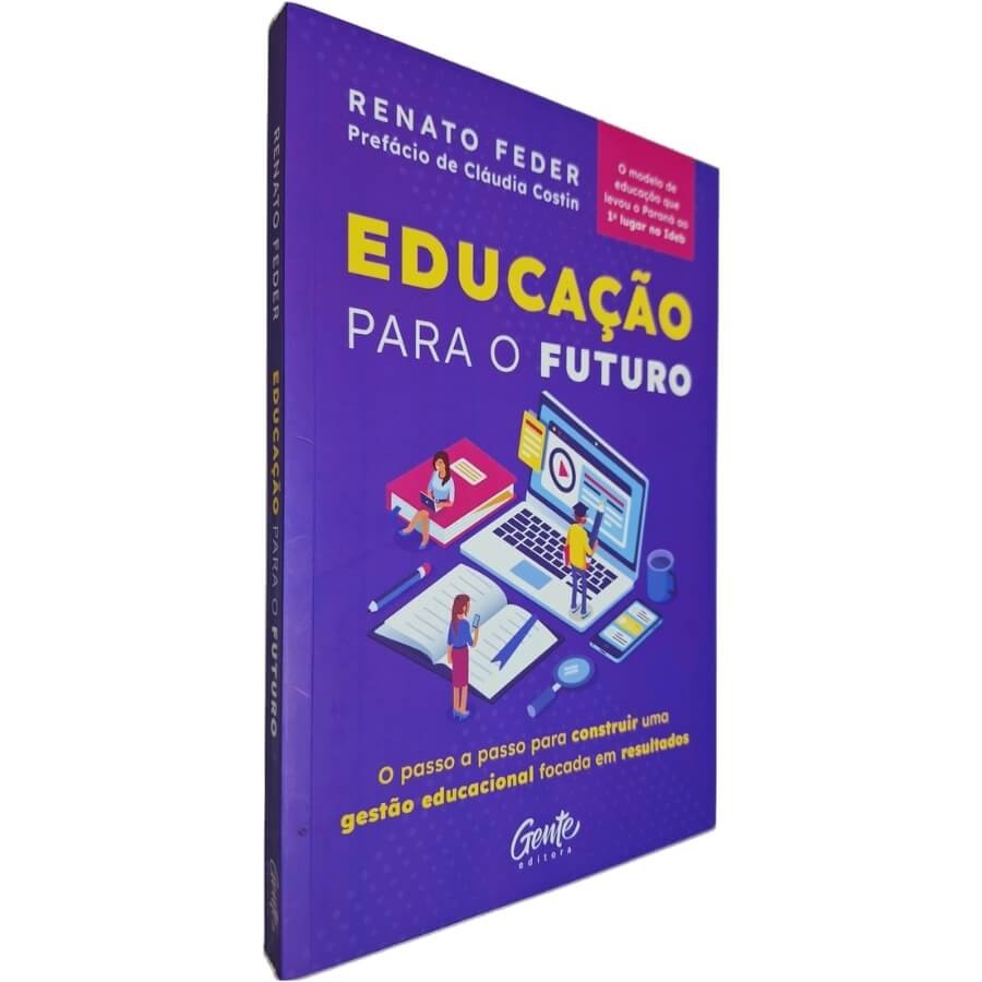 Livro Educação Para o Futuro: O Passo a Passo Para Construir Uma Gestão ...