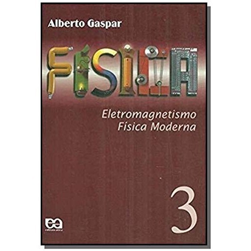Física. Eletromagnetismo. Física Moderna - Volume 3 de Alberto Gaspar ...