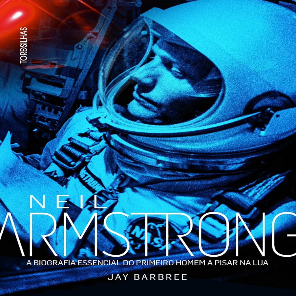 Neil Armstrong - A biografia essencial do primeiro homem a pisar na Lua ...