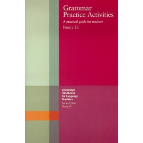 Grammar Practice Activities: A Practical Guide for Teachers- Cambridge Handbooks for Language ...