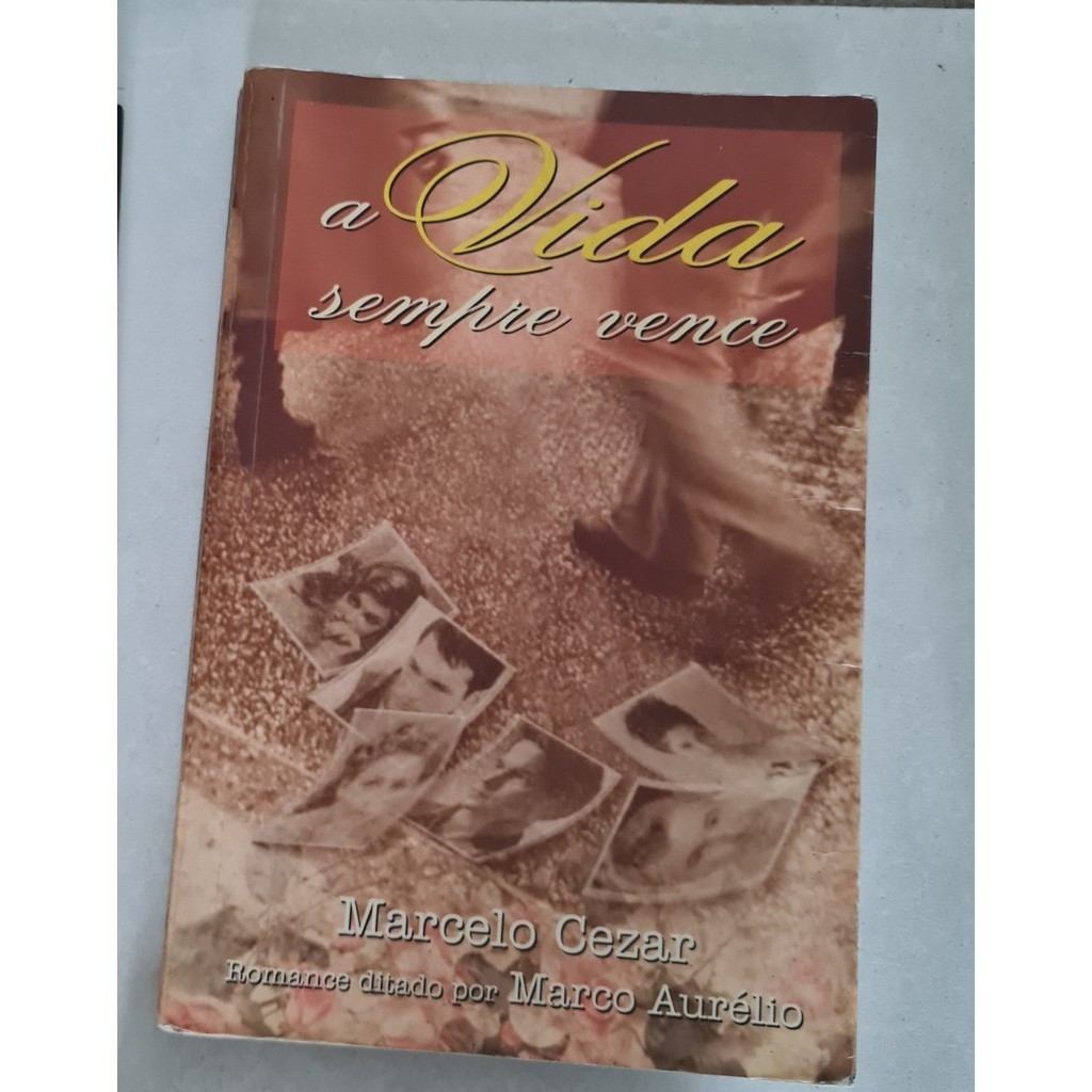 LIVRO, A VIDA SEMPRE VENCE A VIDA, ROMANCE DITADO POR MARCO AURÉLIO ...
