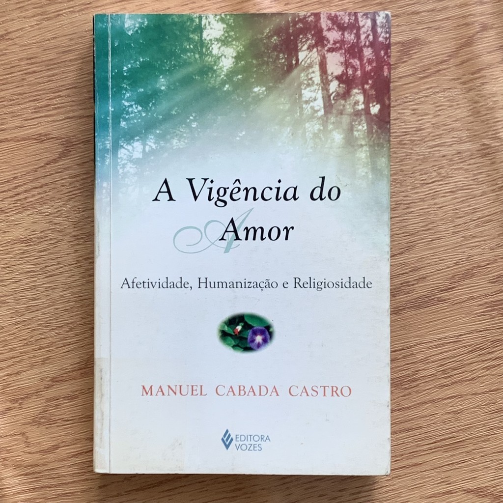 LIVRO A VIGÊNCIA DO AMOR - MANUEL CABADA CASTRO | Shopee Brasil