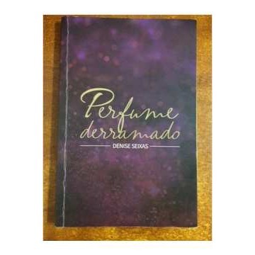 Perfume Derramado autor Denise Seixas | Shopee Brasil