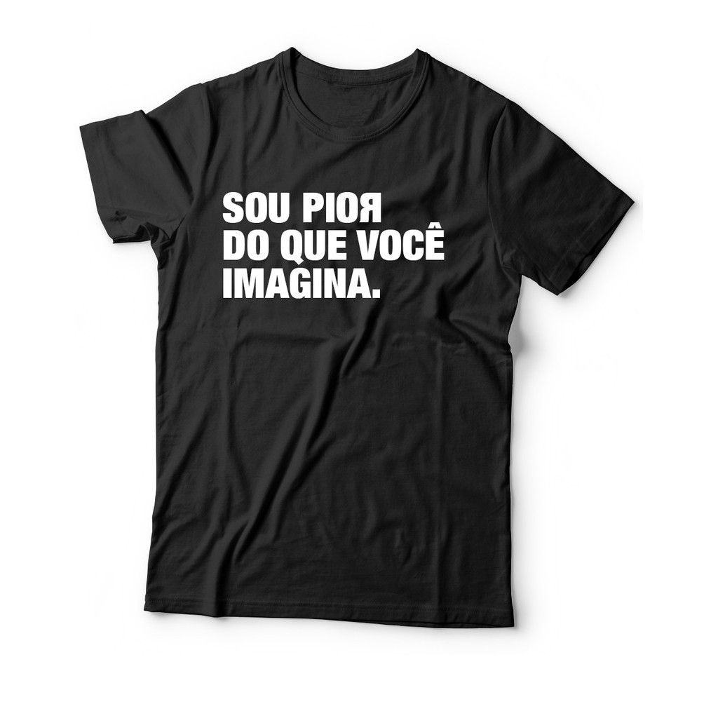 Camisa Frase Sou Pior Do Que Você Imagina Em Malha Pv Antipiling T