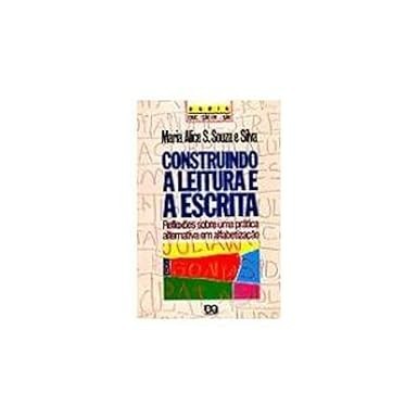Construindo a Leitura e a Escrita autor Maria Alice Setubal Souza Silva ...