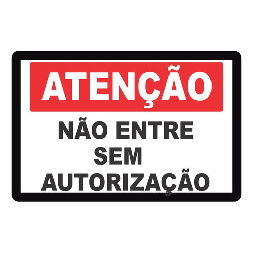 Placa De Sinalização | Não Entre Sem Autorização | 50x3 | Shopee Brasil