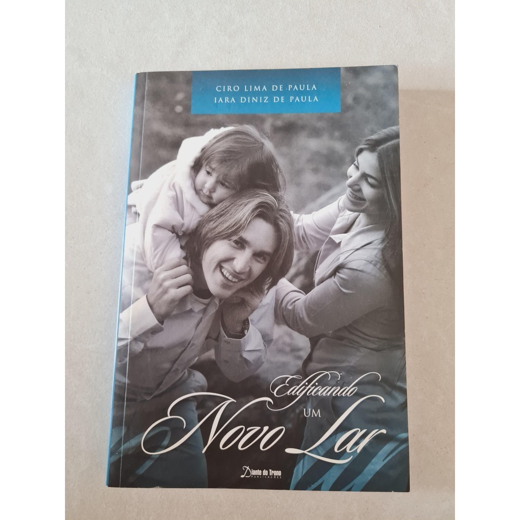 LIVRO, EDIFICANDO UM NOVO LAR, CIRO LIMA DE PAULA, IARA DINIZ DE PAULA | Shopee Brasil
