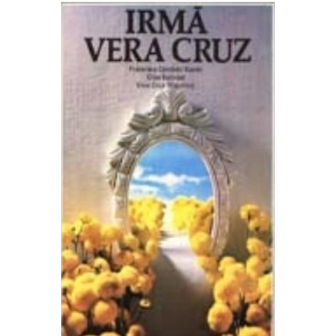 Irmã Vera Cruz de Francisco Candido Xavier; Elias Barbosa; Vera Cruz ...
