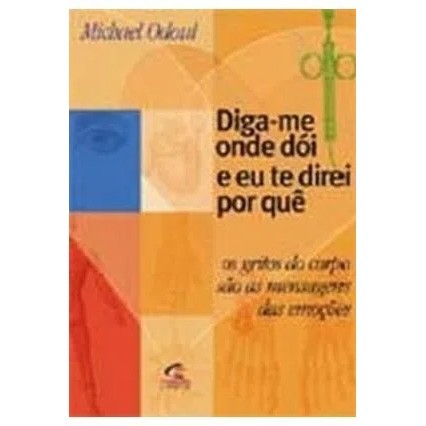 Diga-me Onde Doi e Eu Te Direi por Que autor Michel Odoul | Shopee Brasil