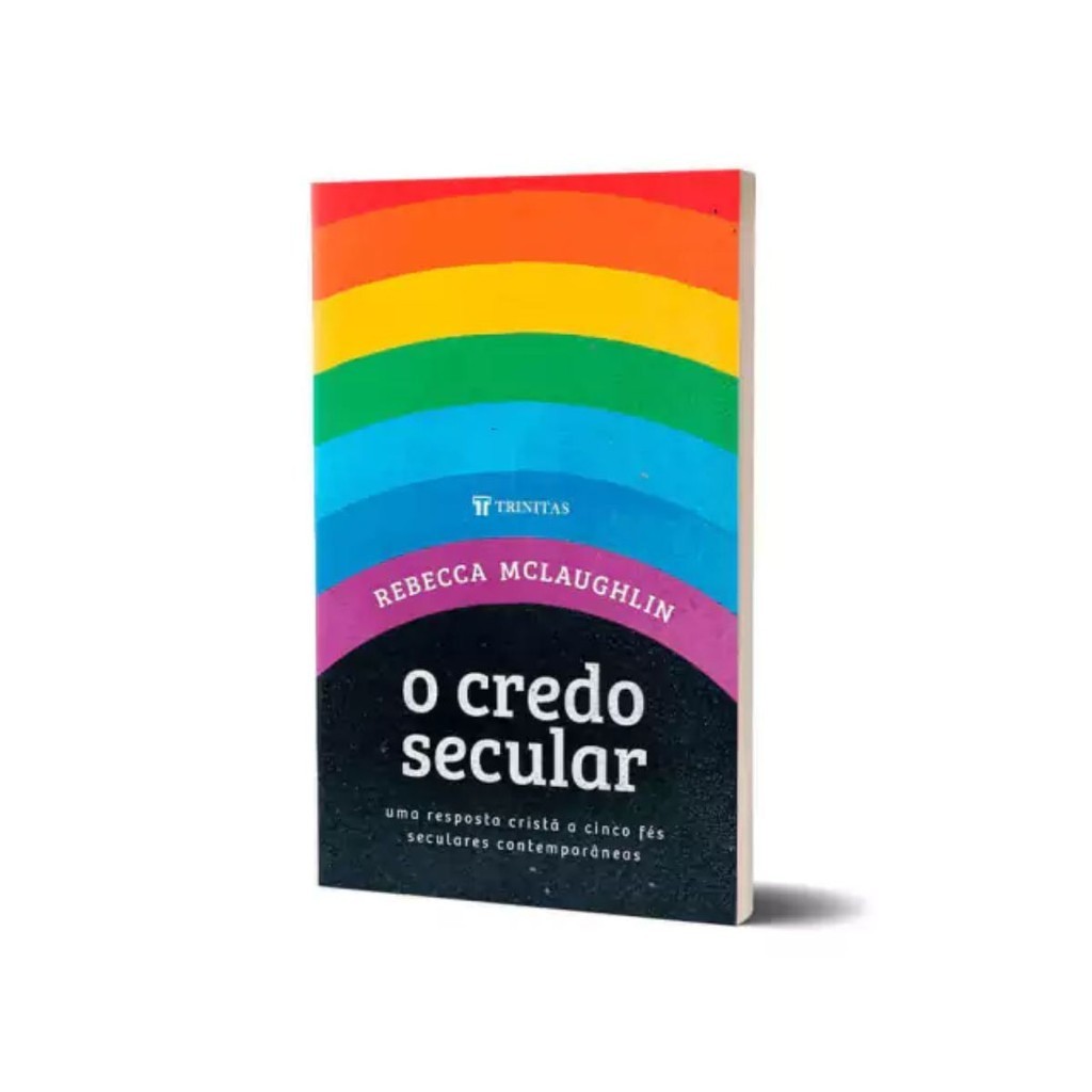 Livro O Credo Secular: Uma Resposta Cristã a Cinco Fés Seculares ...
