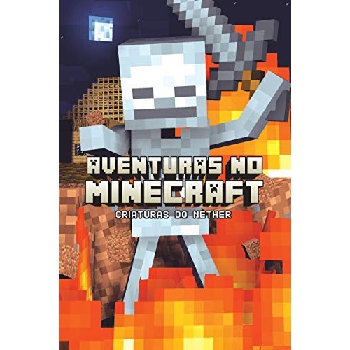 Aventuras No Minecraft: Criaturas Do Nether de Winter Morgan | Shopee ...