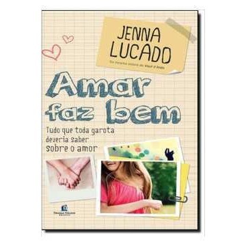 Amar Faz Bem: Tudo o Que uma Garota Deveria Saber Sobre o Amor de Jenna ...