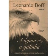 A Águia e a Galinha - Uma Metáfora da Condição Humana autor Leonardo ...