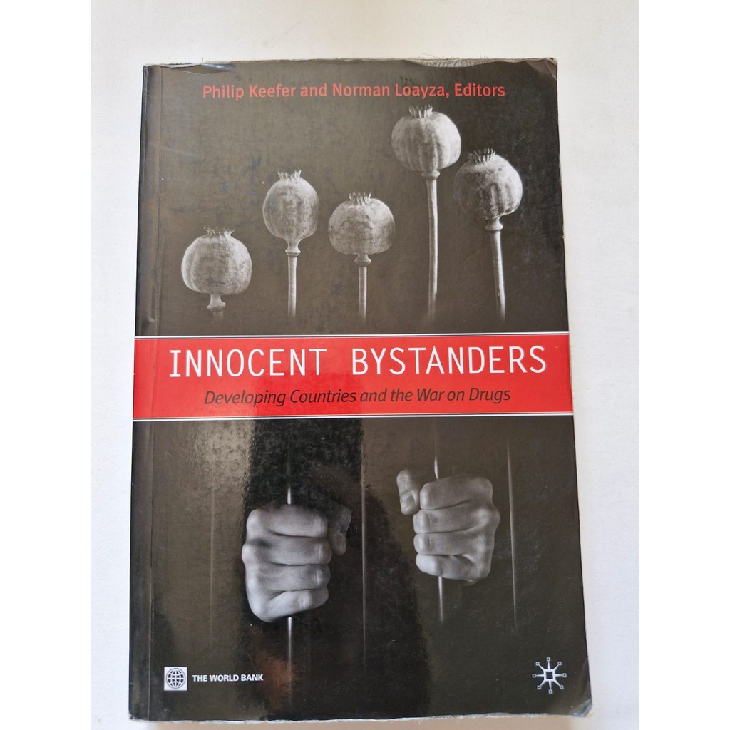 LIVRO, INNOCENT BYSTANDERS DEVELOPING COUNTRIES AND WAR ON DRUGS, PHILIP KEEFER, NORMAN LOAYZA ...
