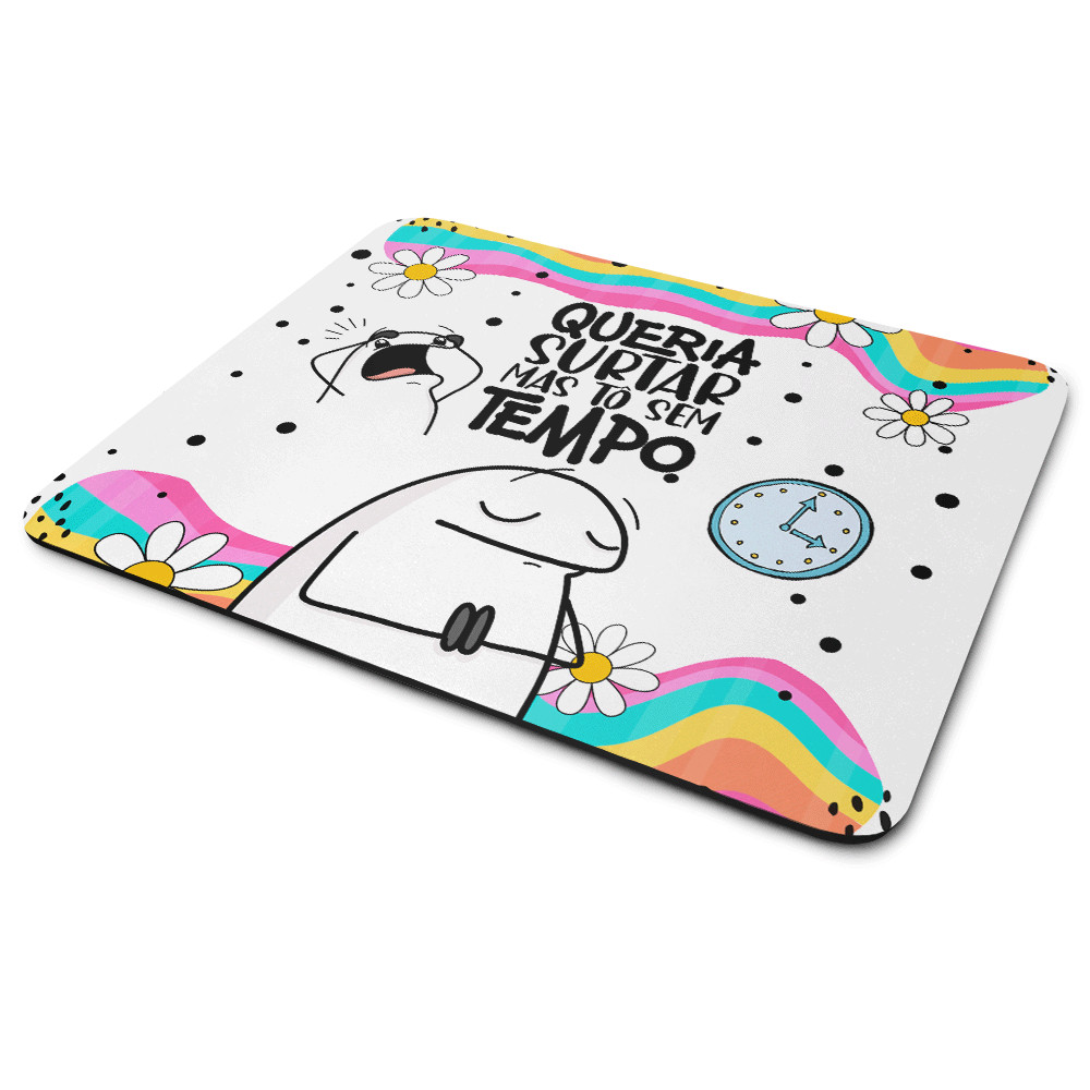 Mouse Pad Flork Vibes - Queria surtar, mas tô sem tempo! | Shopee Brasil