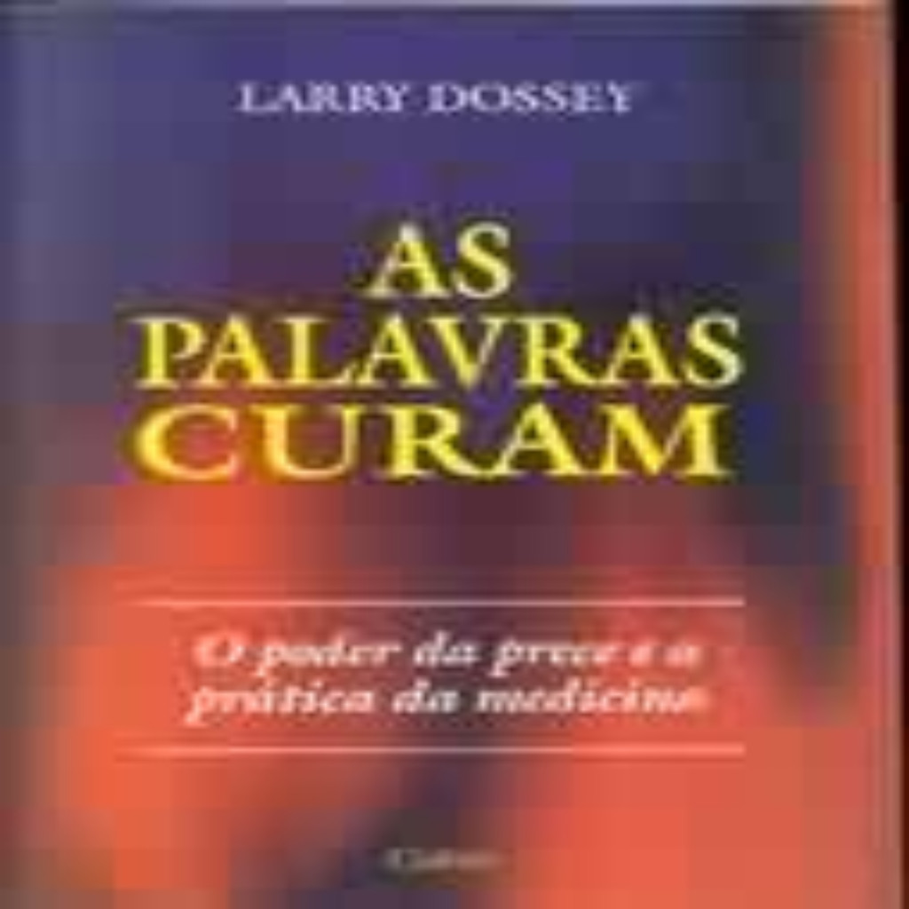 As palavras curam - o poder da prece e a prática da medicina (usado ...