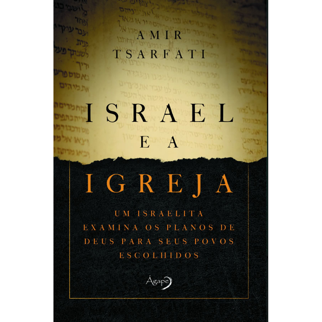 ISRAEL E A IGREJA UM ISRAELITA EXAMINA OS PLANOS DE DEUS PARA SEUS ...