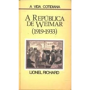 A vida cotidiana - A república de Weimar (1919-1933) de Lionel Richard ...