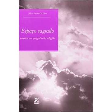 espaço sagrado / estudos em geografia da religião autor sylvio fausto ...