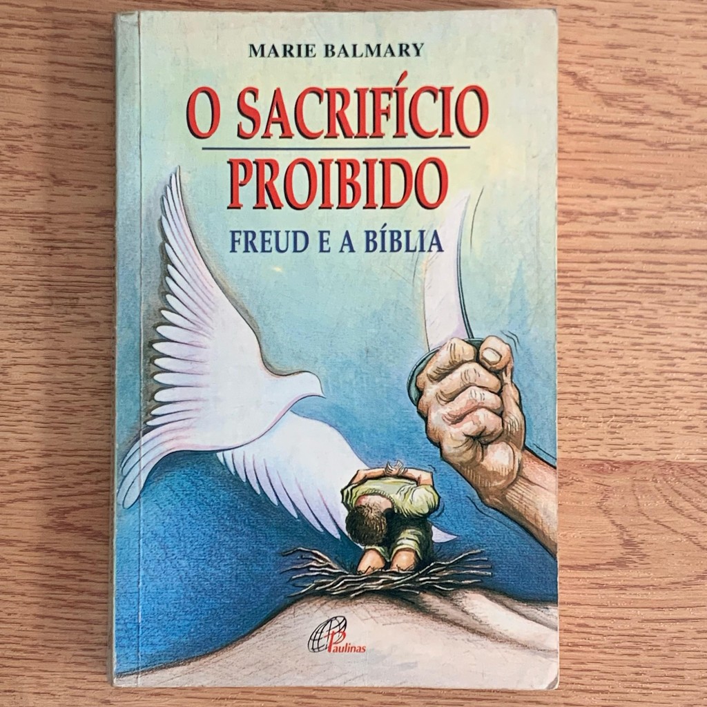LIVRO O SACRIFICIO PROIBIDO - FREUD E A BÍBLIA - MARIE BALMARY | Shopee ...