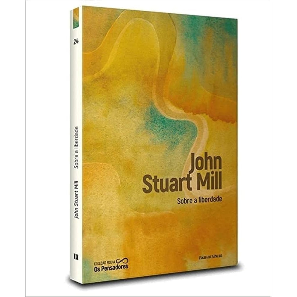 SOBRE A LIBERDADE - Coleção Folha Os Pensadores VOL. 24 - JOHN STUART ...
