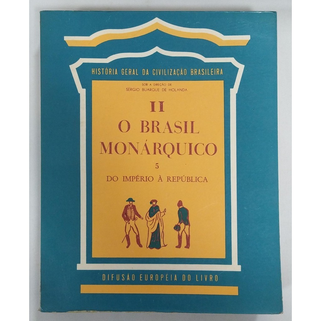O Brasil Monárquico Tomo 2 - Do Império Á República 5 - História Geral ...