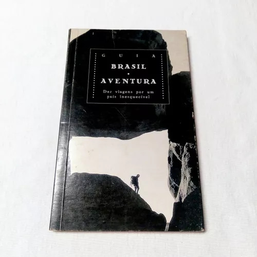 Guia brasil aventura dez viagens por um pais inesquecivel de Sheila ...