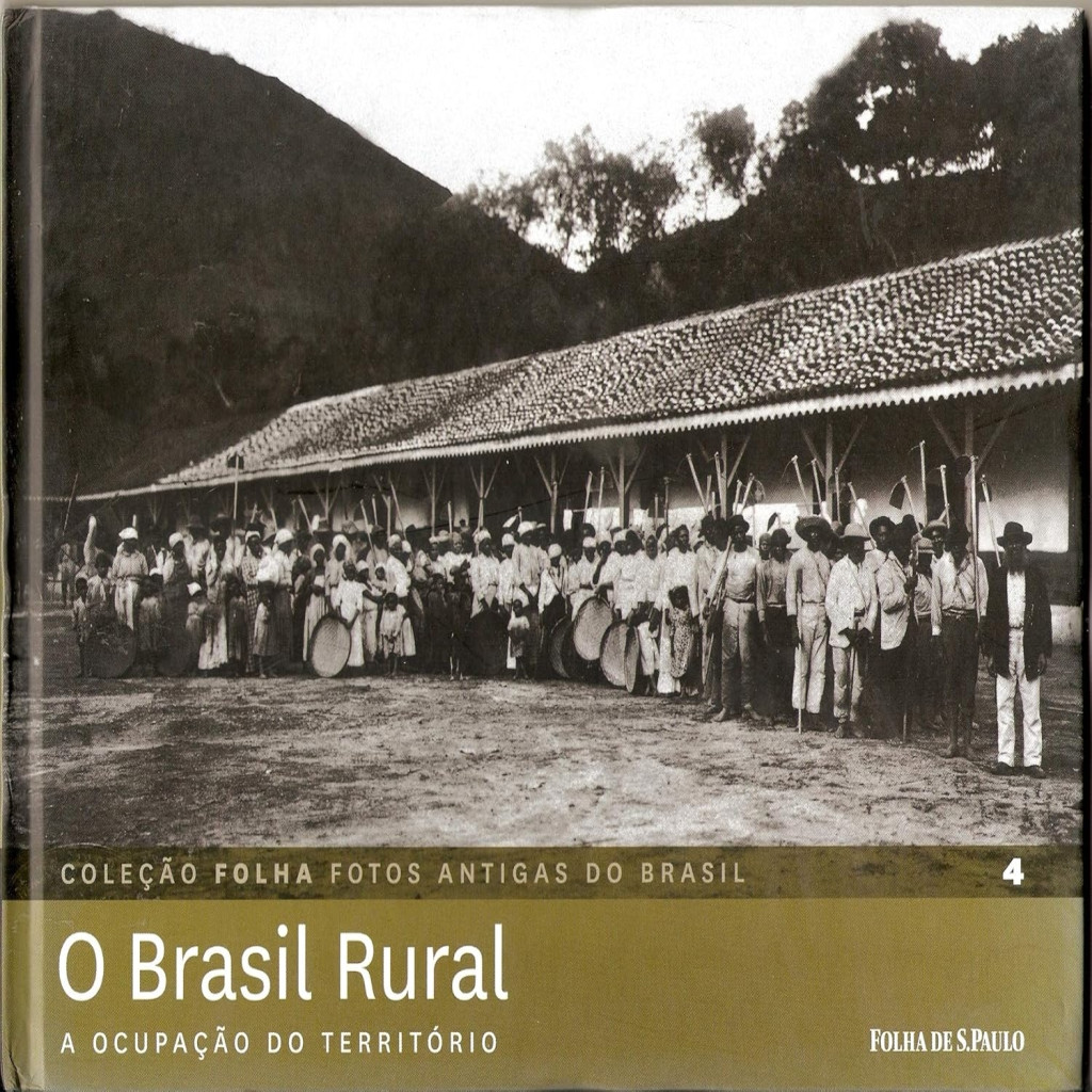 O Brasil Rural - a Ocupação do Território 4 - Folha Fotos Antigas do ...