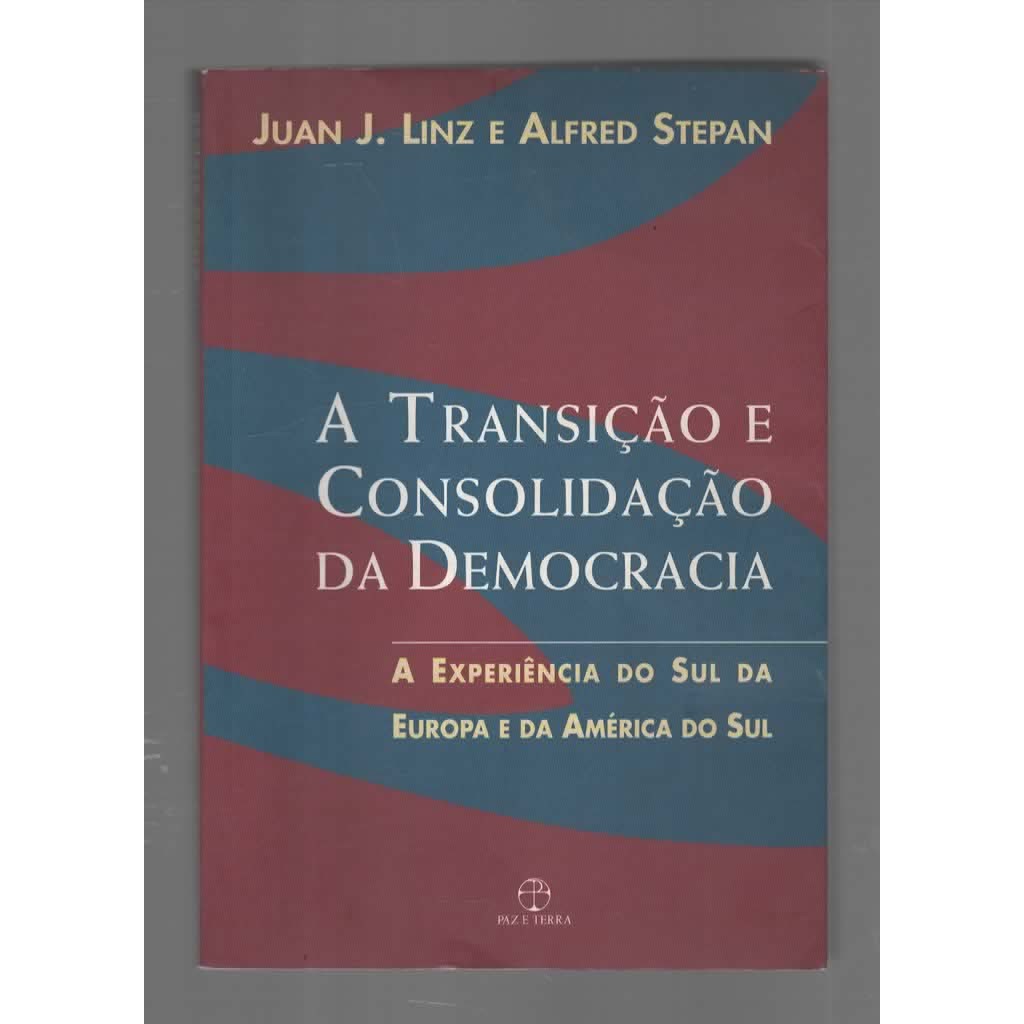 A Transição e Consolidação da Democracia de Juan J. Linz e Alfred ...