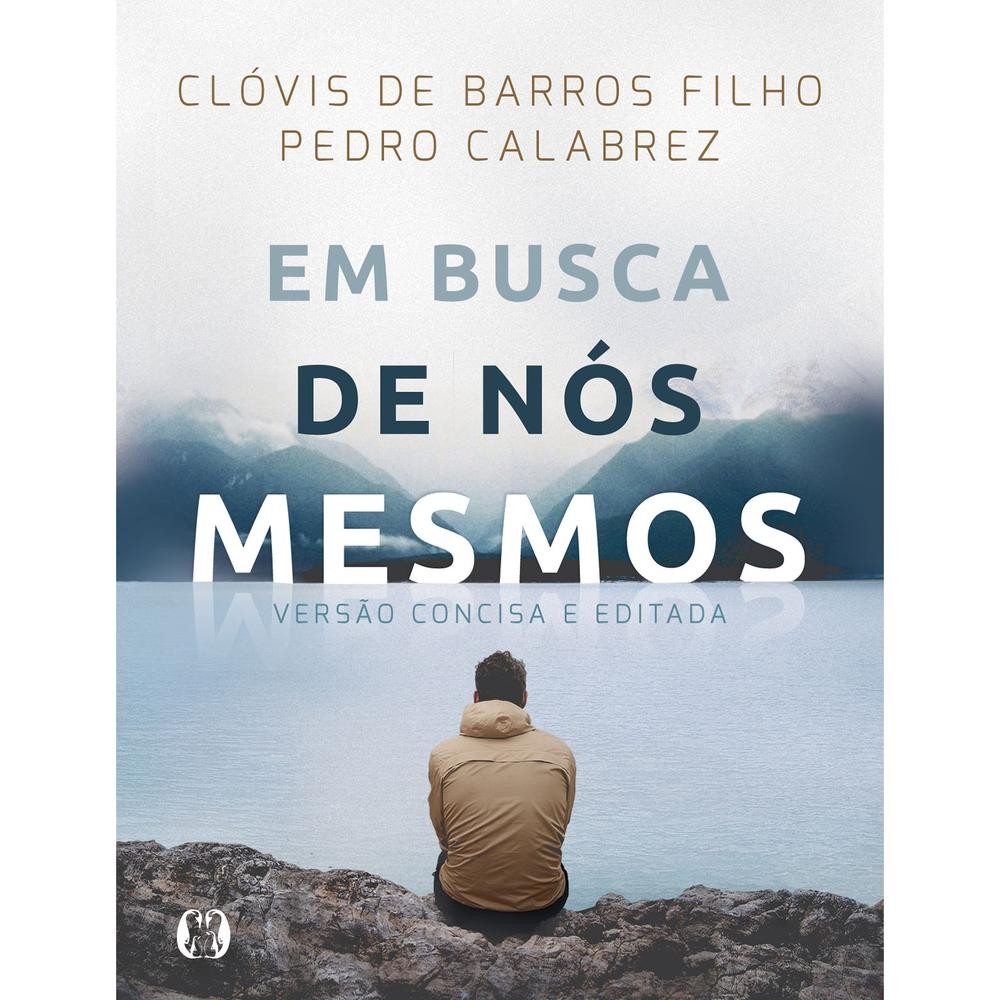 Livro Em busca de nós mesmos - LIVRO DE BOLSO por BARROS FILHO, CLOVIS ...