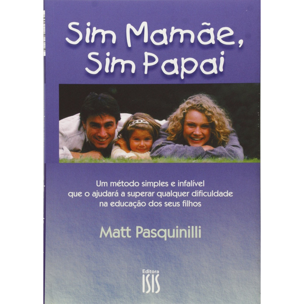 Sim Mamãe, Sim Papai - Um Método Simples Que o Ajudará Na Educação Do ...