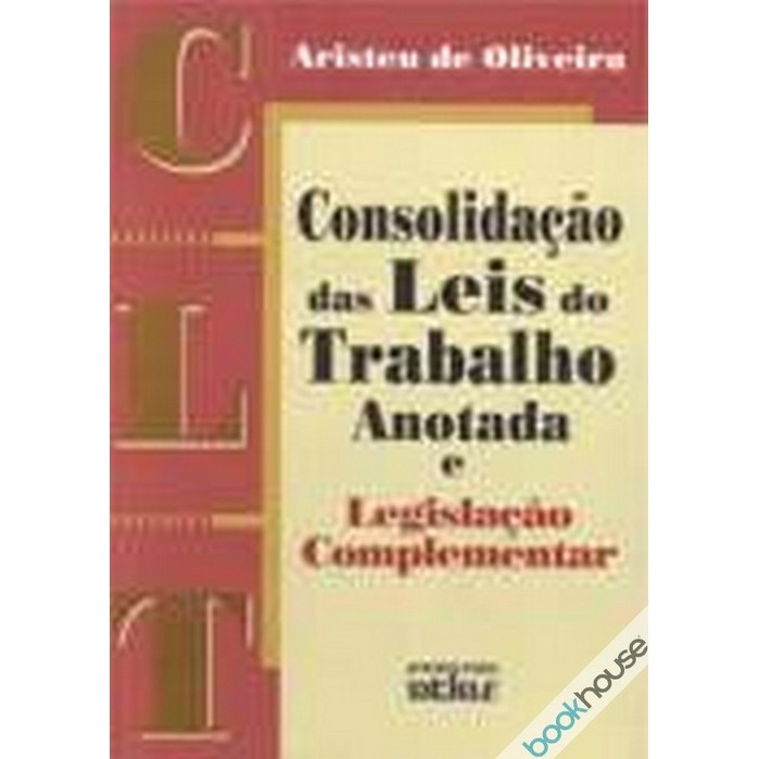 Clt - Consolidação das Leis do Trabalho Anotada e Legislação Compleme ...