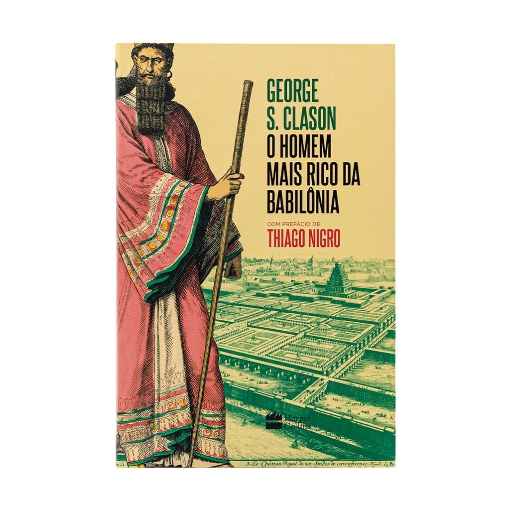 O Homem Mais Rico da Babilônia - Prefácio de Thiago Nigro - George S ...