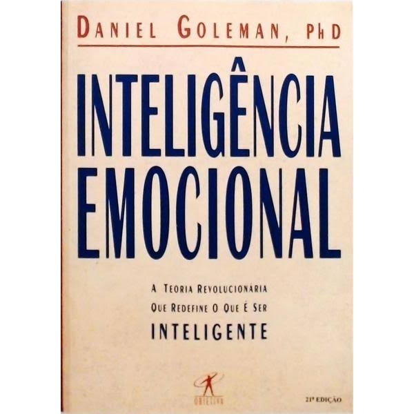 Inteligencia Emocional: A Teoria Revolucionaria Que Redefine O Que E ...