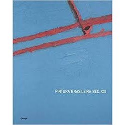 Pintura Brasileira Sec XXI autor Isabel Diegues e Frederico Coelho (org ...
