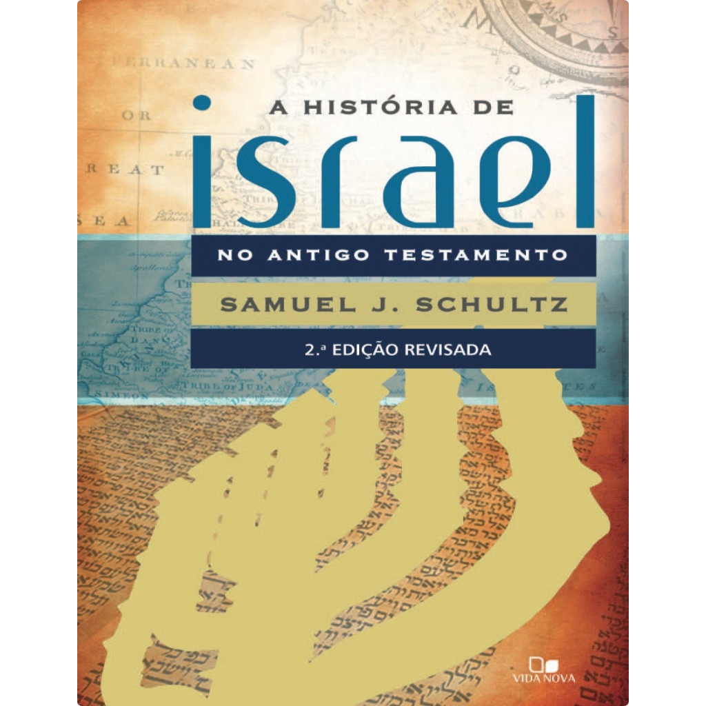 A História da Israel no antigo testamento autor Samuel J. Schultz ...