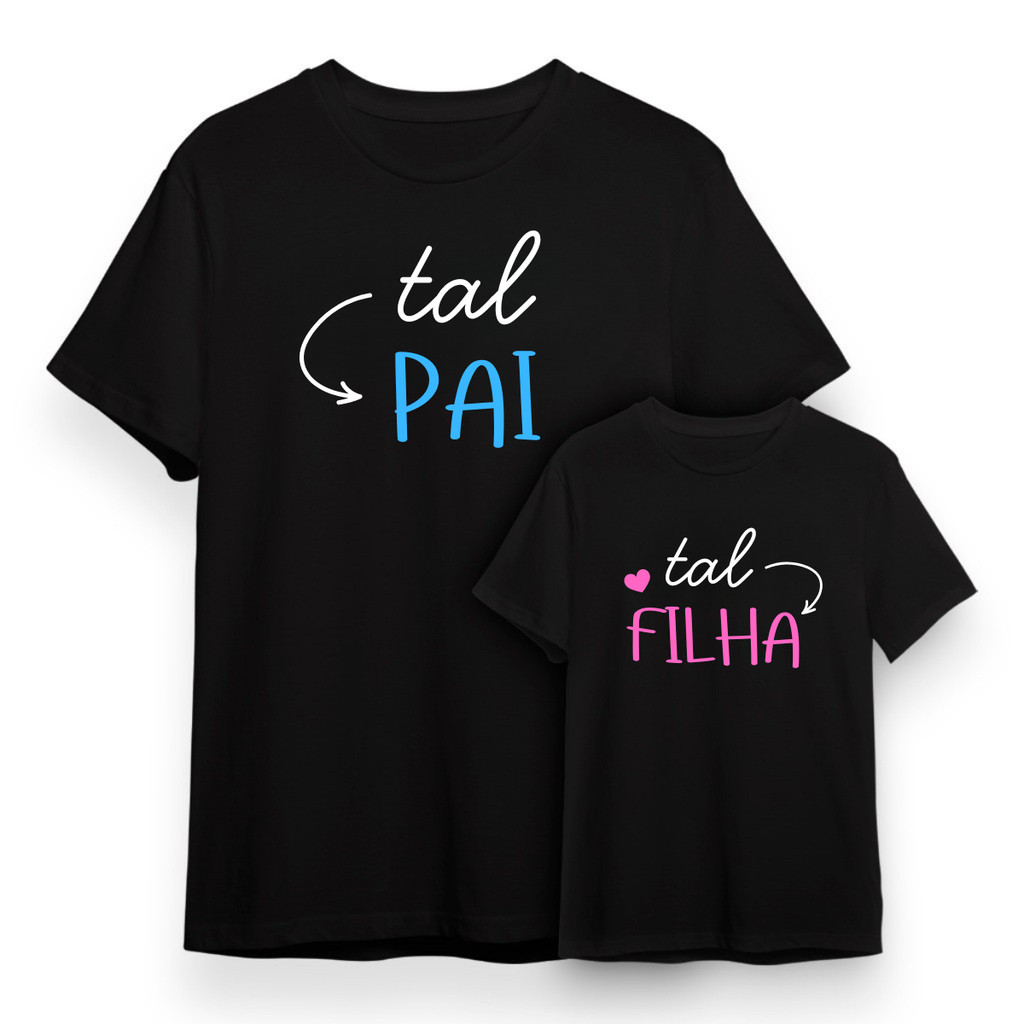 Kit Camisetas Dia Dos Pais Tal Pai Tal Filha Unissex 100% Algodao ...