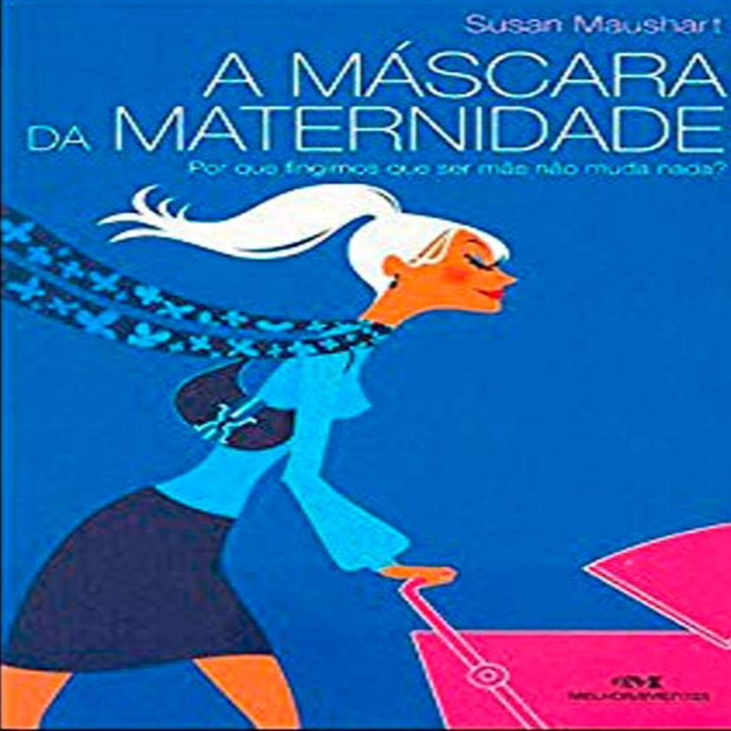 A Mascara Da Maternidade autor Susan Maushart | Shopee Brasil