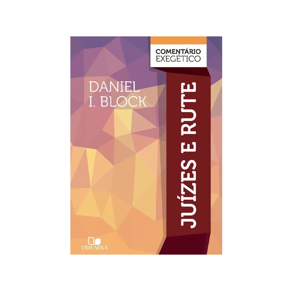 Juízes e Rute Comentário Exegético | Capa Dura | Daniel I. Block ...