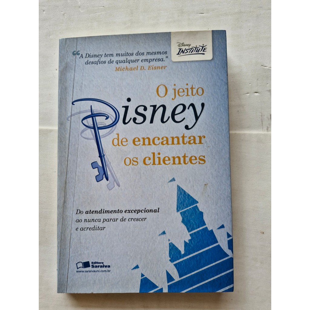 LIVRO, O JEITO DISNEY DE ENCANTAR CLIENTES, MICHAEL D. EISNER | Shopee ...