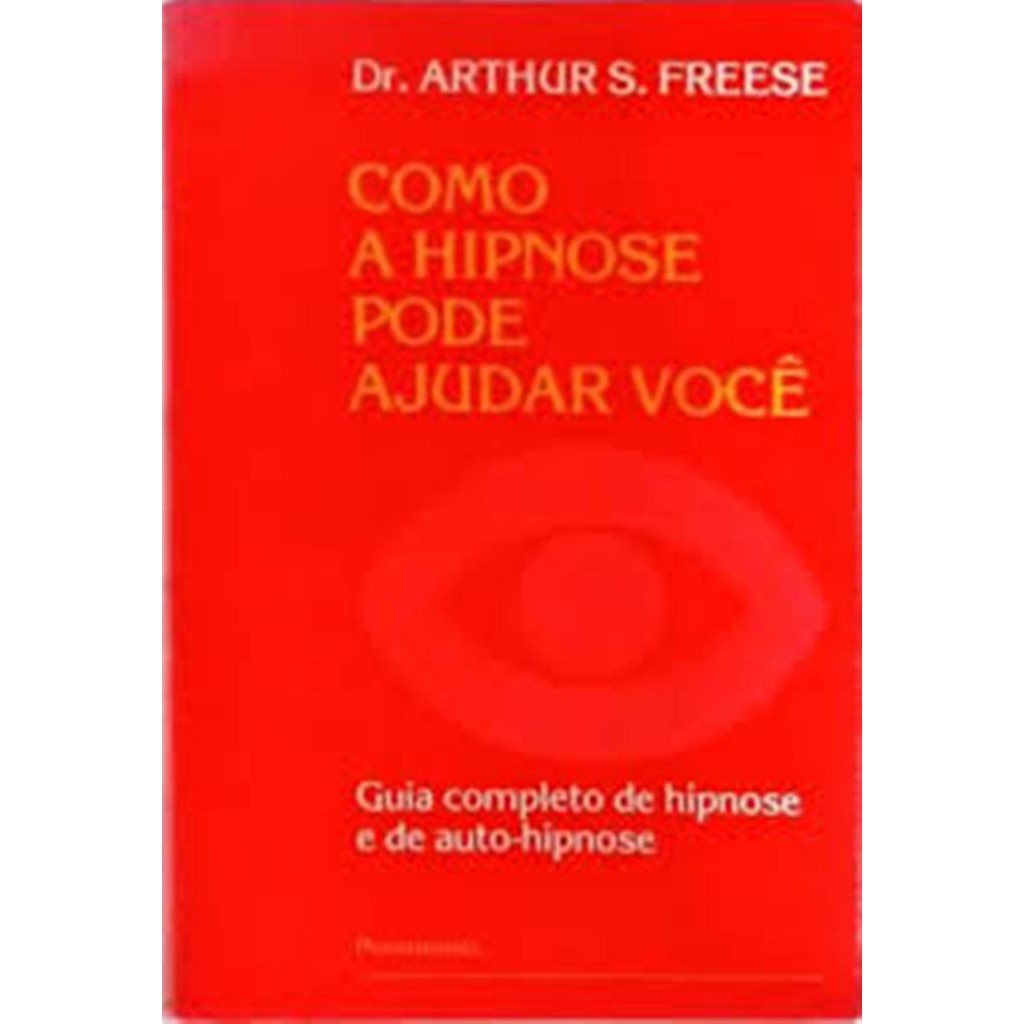Como A Hipnose Pode Ajudar Você autor Dr. Arthur S. Freese | Shopee Brasil