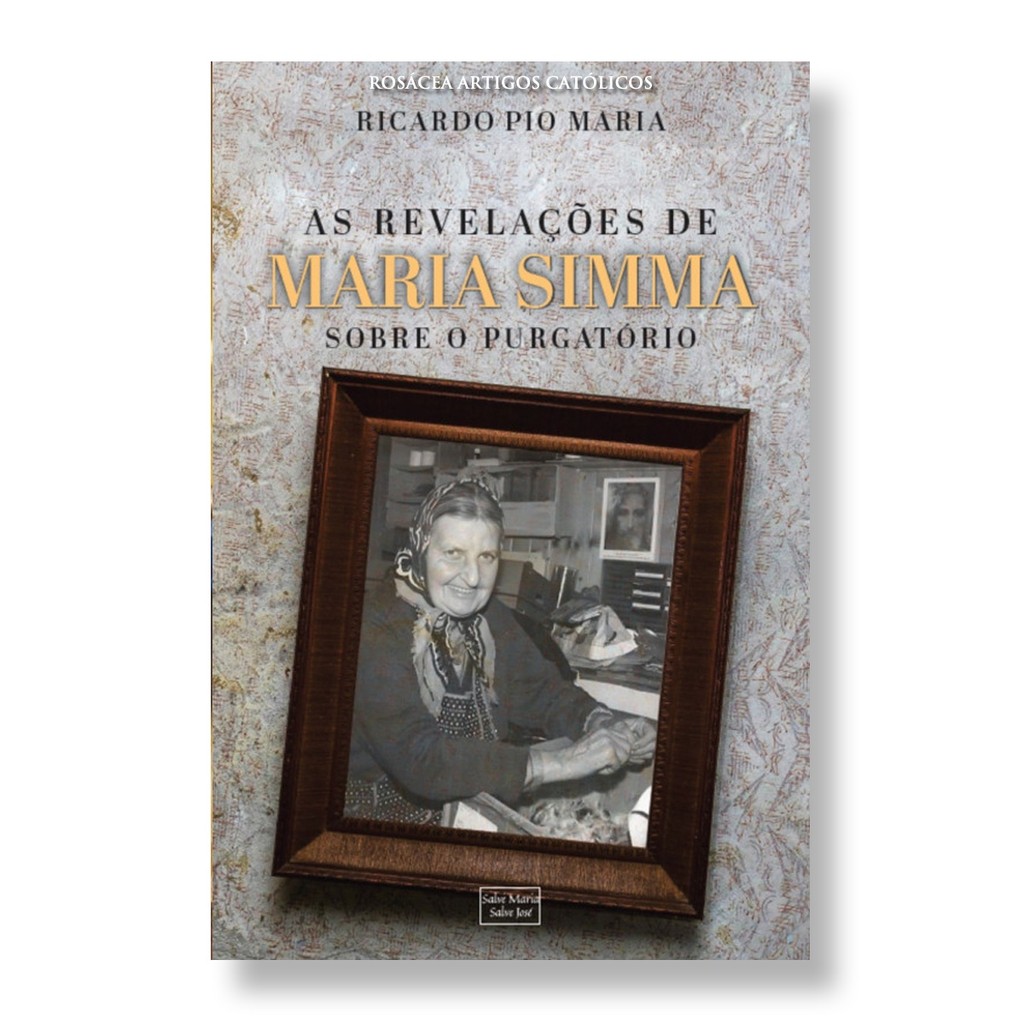 Livro As revelações de Maria Simma sobre o purgatório - Ricardo Pio ...