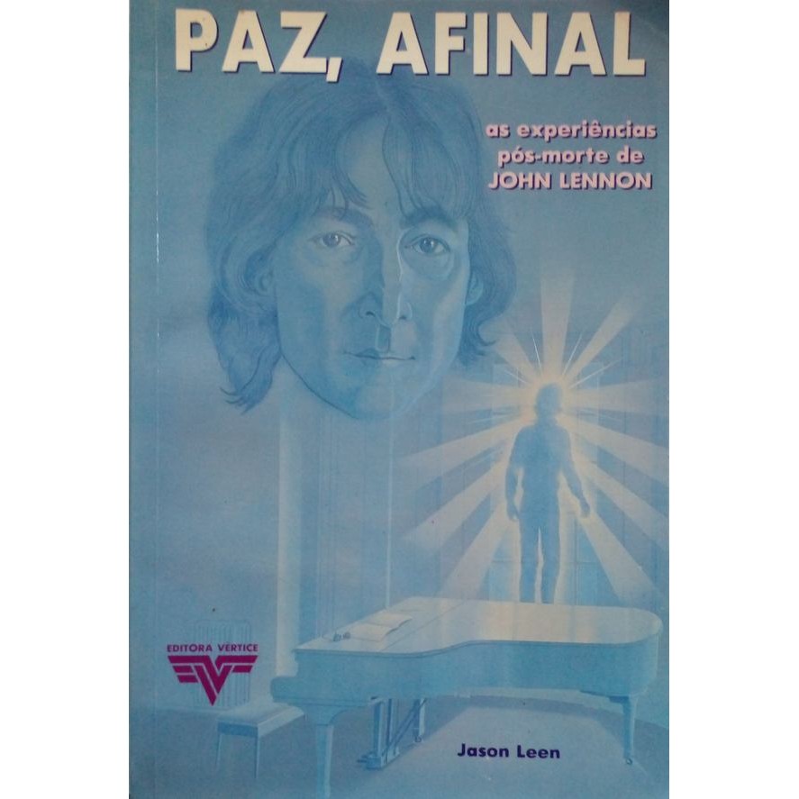 Paz, afinal: as experiências pós-morte de John Lennon autor LEEN, JASON ...