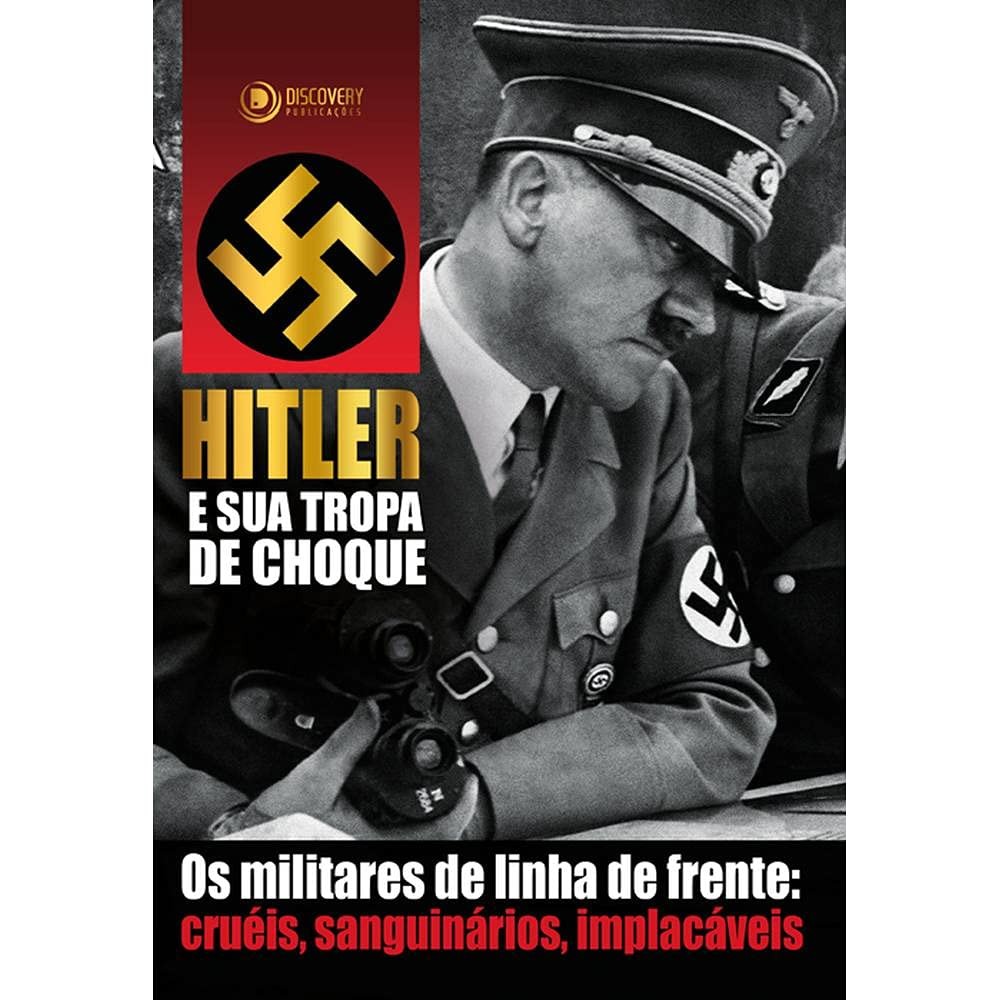 Hitler e sua tropa de choque: Os militares de linha de frente: cruéis ...