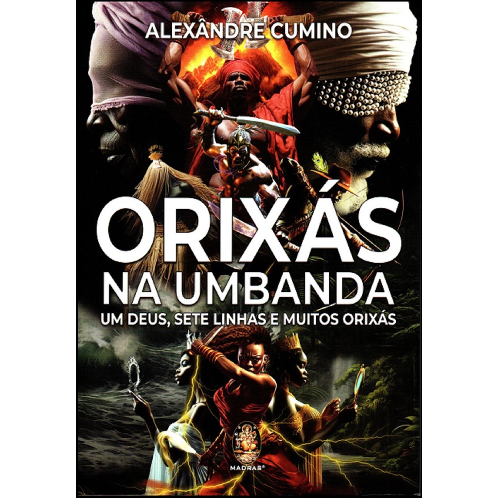 Orixás na Umbanda : Um Deus, Sete Linhas e Muitos Orixás - De Alexândre ...