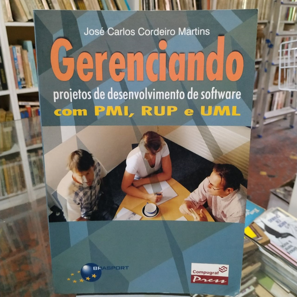 Gerenciando projetos de desenvolvimento de software com PMI, RUP e UML ... Gerenciando projetos de desenvolvimento de software com PMI, RUP e UML ...